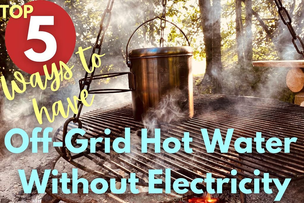 5 Methods For Heating Water Off-Grid - Off-Grid Rebel