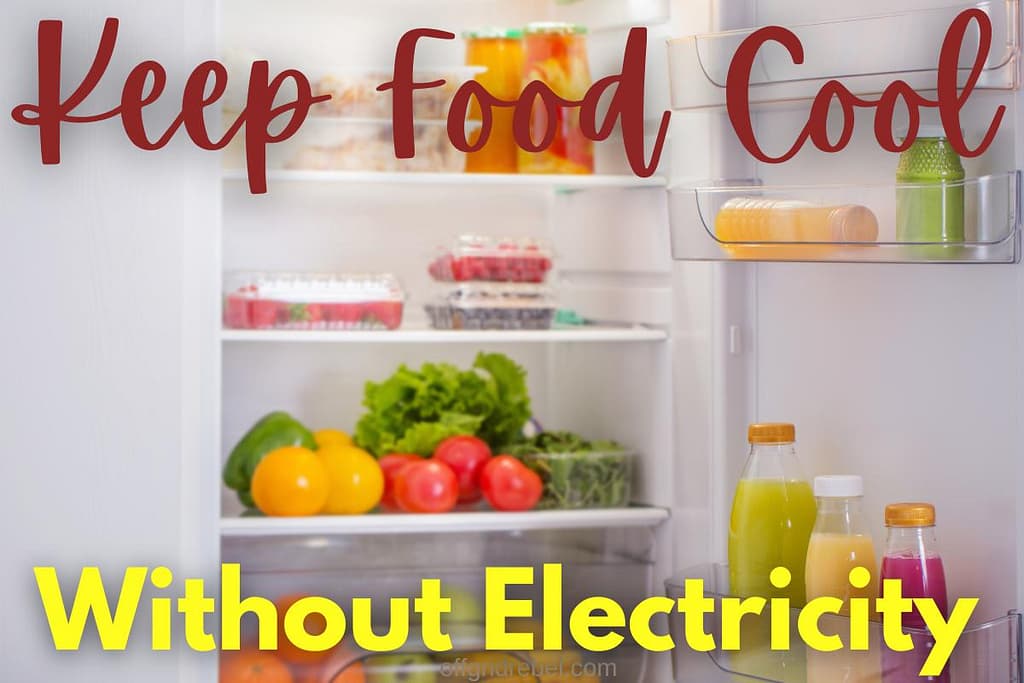 How to Keep Food Cool Without Electricity - Off-Grid Rebel