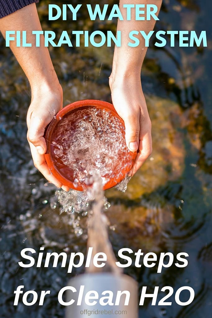 DIY Water Filtration System: Simple Steps for Clean H2O - Off-Grid Rebel