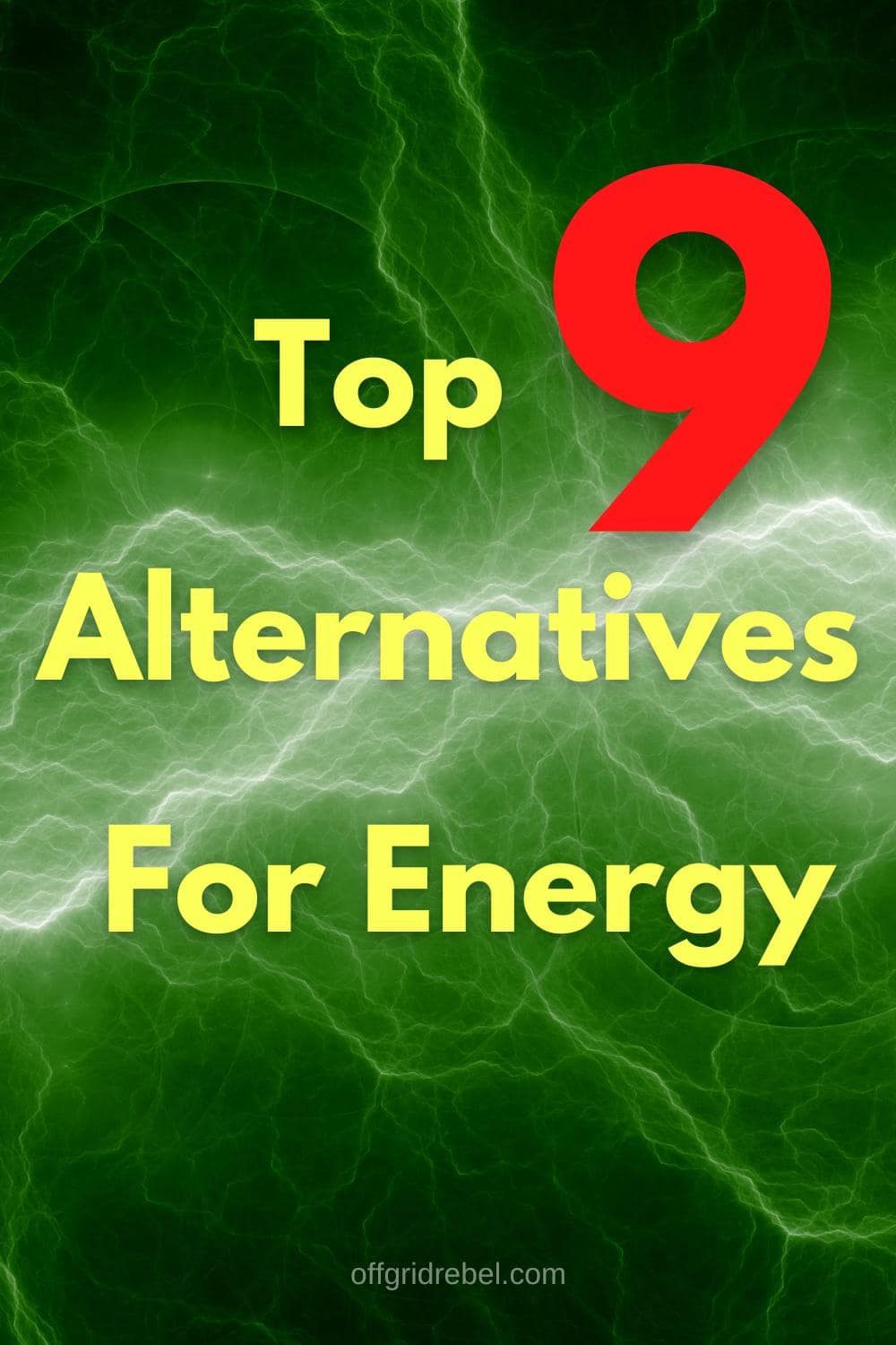 Top 9 Alternatives For Energy - Off-Grid Rebel