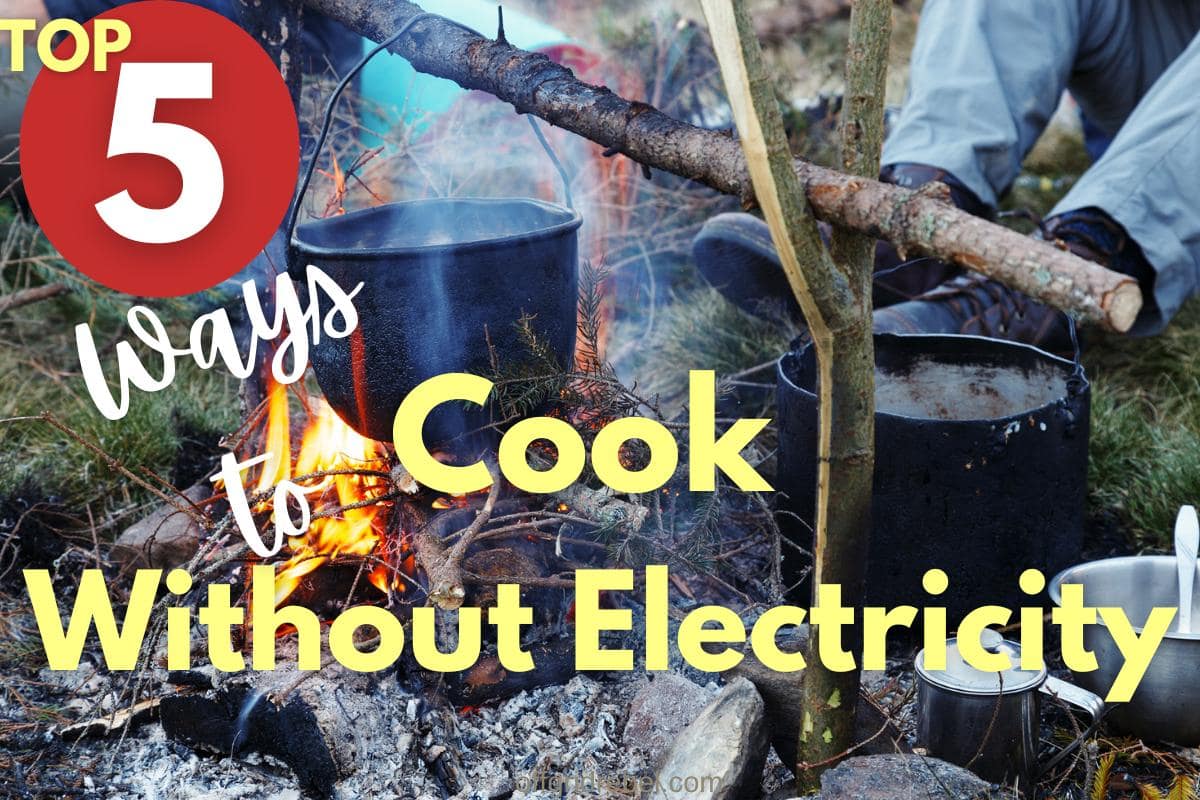 Cooking Without Electricity: Top 5 Ways - Off-Grid Rebel